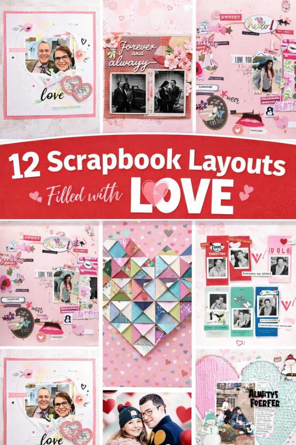 12 Scrapbook Layouts with Lots of Love for Valentines and Beyond ...